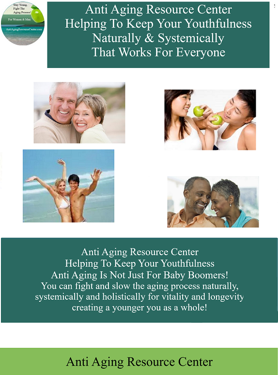 Anti Aging Resource Center Slow Down and Reverse The Aging Process!